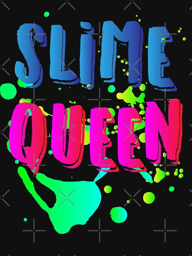 "Slime Queen - Cool Neon Slime Making Gifts" T-shirt for Sale by ...