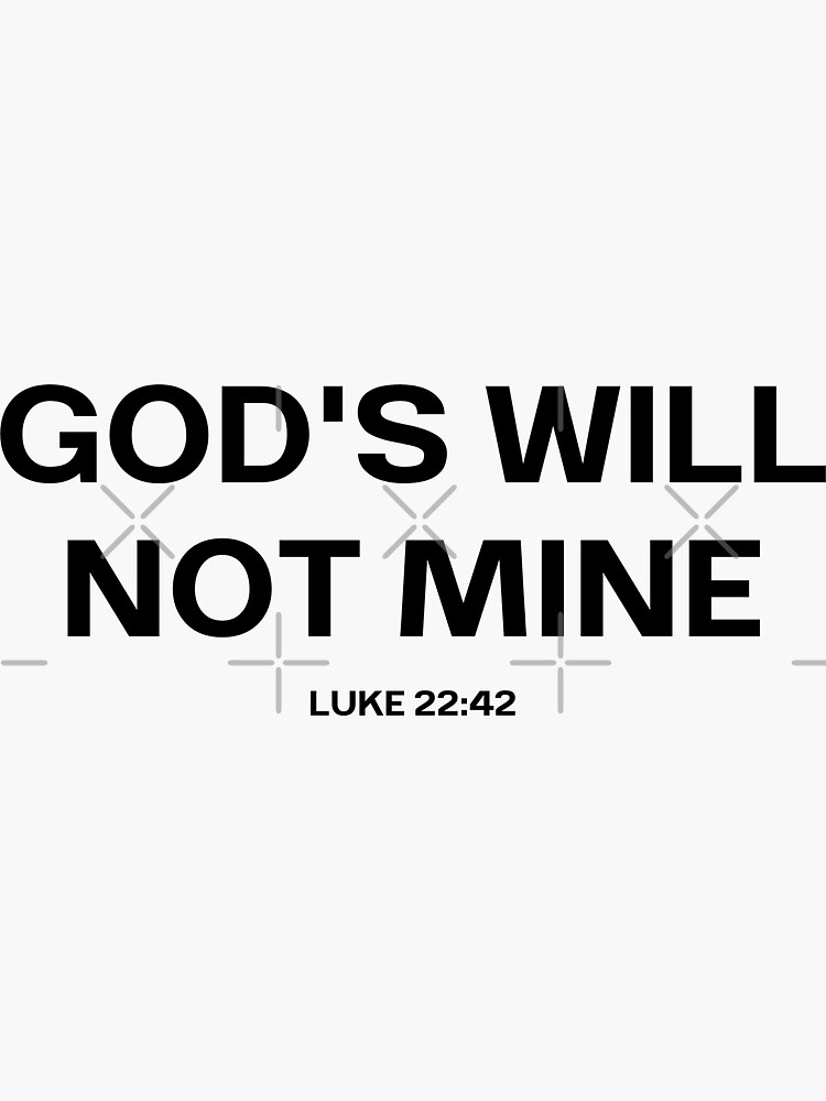 "God's Will Not Mine" Sticker for Sale by Somya-mehta16 | Redbubble