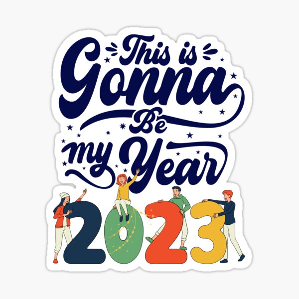 "This is Gonna be my year 2023" Sticker for Sale by Zuluccent | Redbubble
