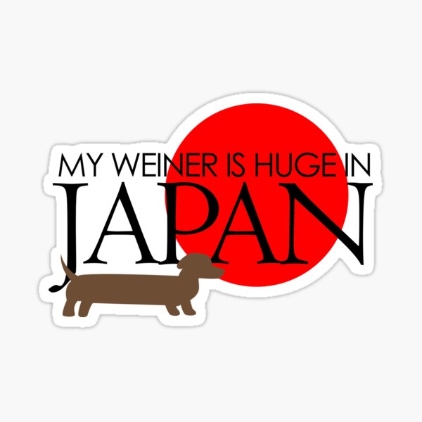 "My Weiner Is Huge In Japan" Sticker for Sale by onceproject | Redbubble
