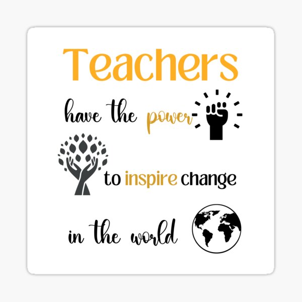 " Teacher Quote: Teachers Have The Power to Inspire Change In The World ...