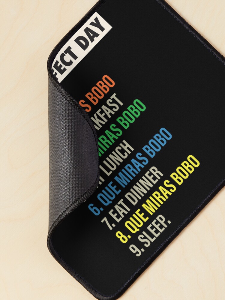 "My Perfect Day is when I say Que Miras Bobo Funny Cool Que Miras Bobo ...