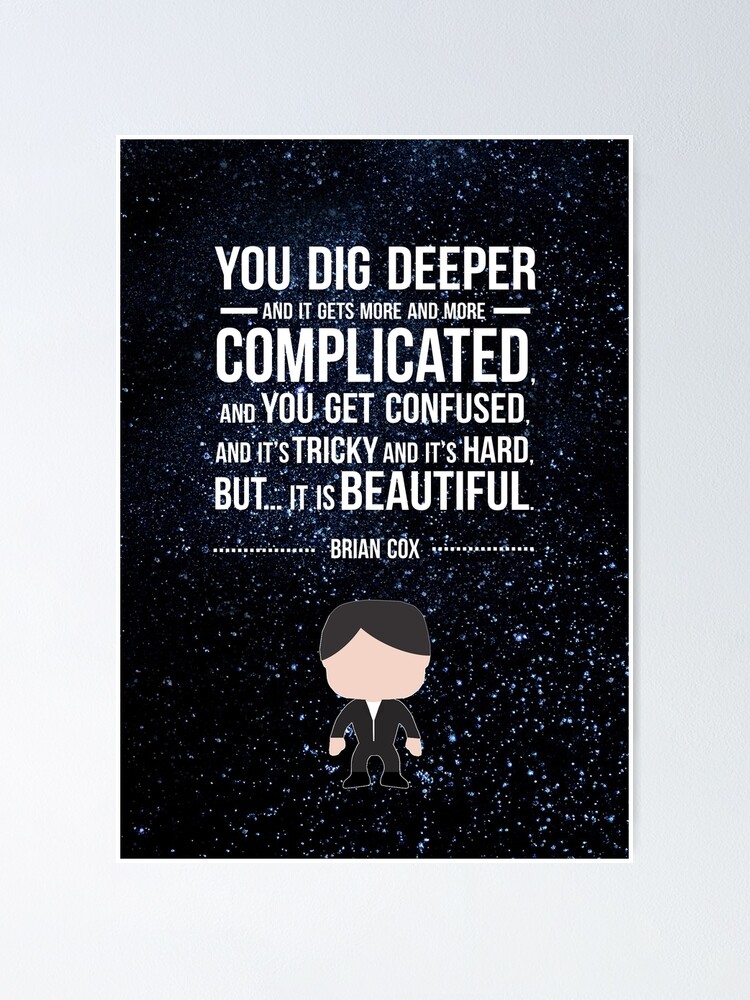 "Brian Cox Quote " Poster by lewisowen01 | Redbubble