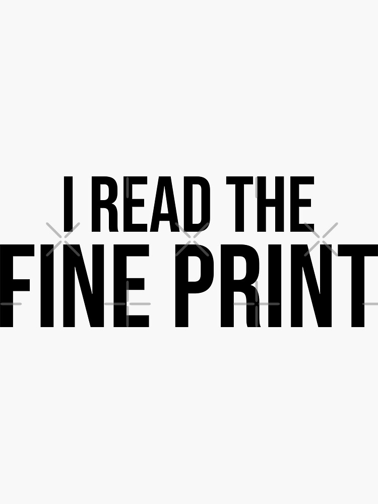 "I read the fine print. Funny reading quote." Sticker for Sale by ...