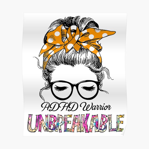 "ADHD Warrior - UNBREAKABLE - ADHD Ribbon" Poster for Sale by Tifrop ...