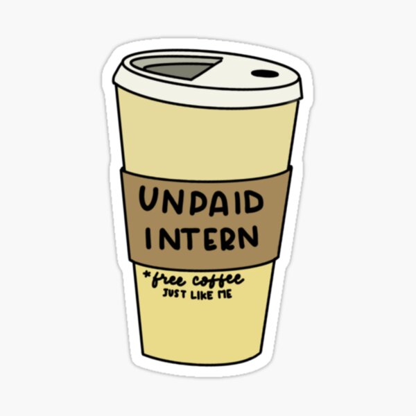 "Unpaid Intern" Sticker for Sale by KitCreations02 | Redbubble