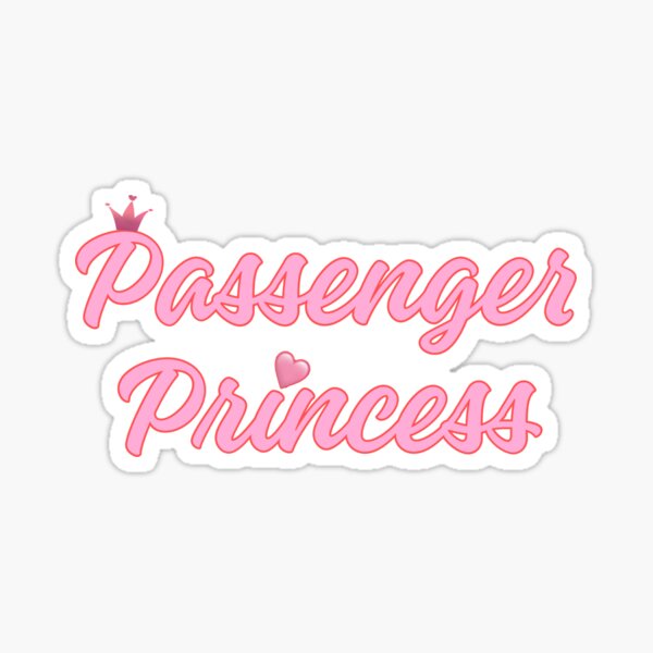 "Passenger Princess" Sticker for Sale by AnettStickers | Redbubble