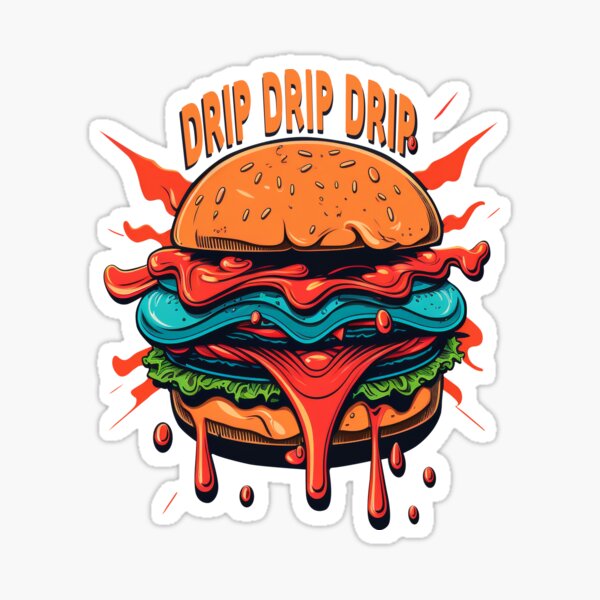 "The Burger - DRIP DRIP DRIP" Sticker for Sale by Bondoboxy | Redbubble