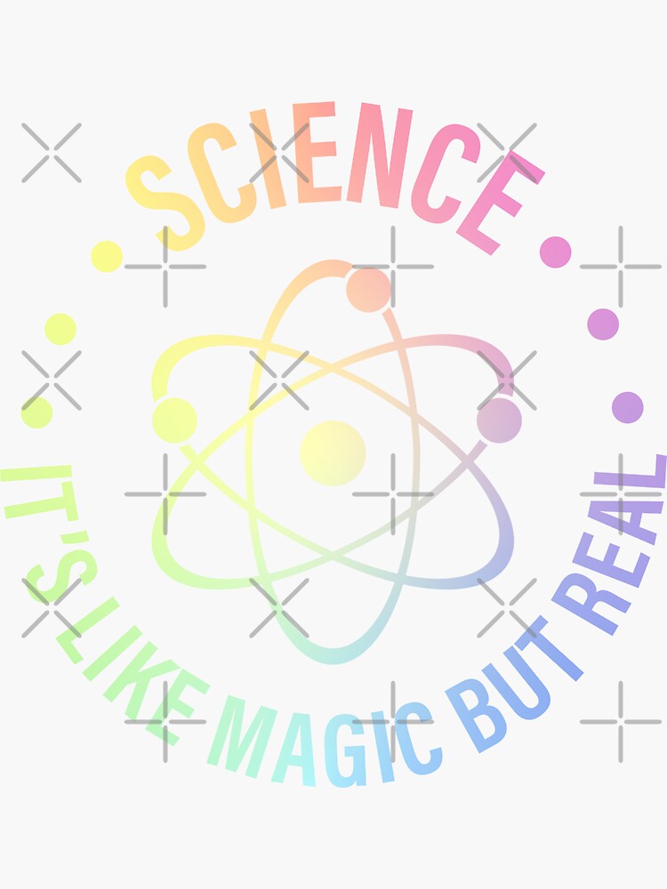 "SCIENCE: It's Like Magic, But Real" Sticker for Sale by ScienceCorner ...
