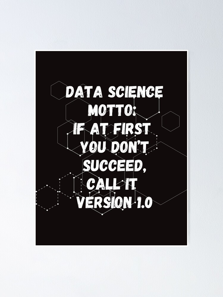 "Data Science Funny Motto Joke" Poster for Sale by t1n3333 | Redbubble