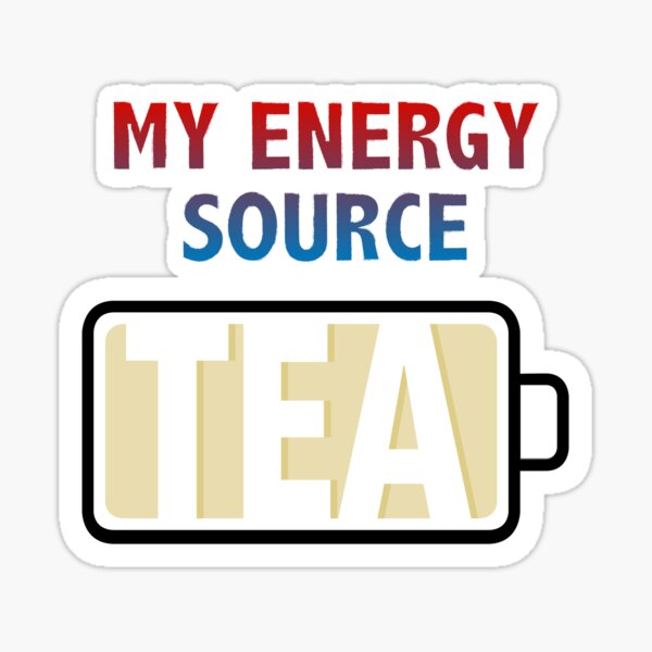 "Tea is My Energy Source" Sticker for Sale by moodific | Redbubble