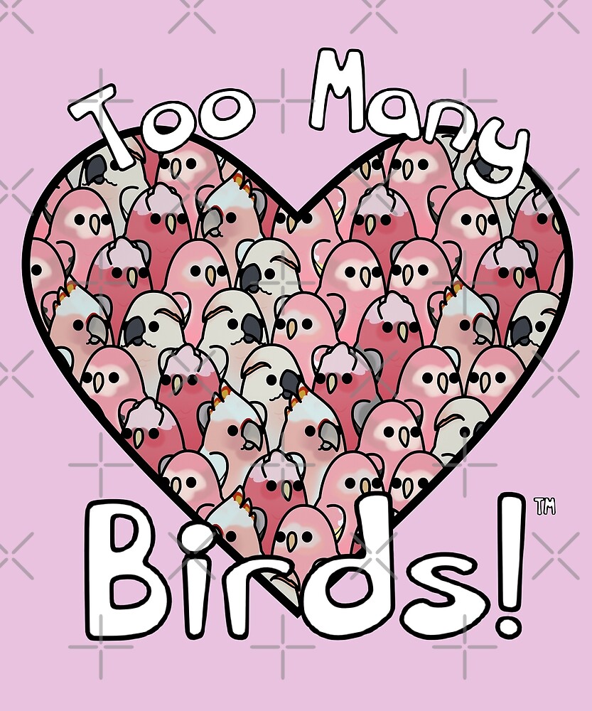 "Too Many Birds!™ - I the Pink Parrot Posse!" by MaddeMichael | Redbubble