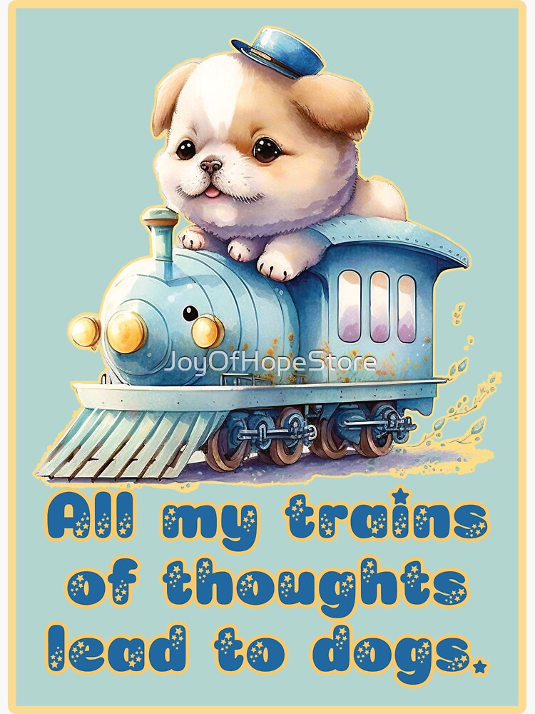 "All My Trains of Thoughts Lead to Dogs: Cute Puppy and a Kawaii Train ...