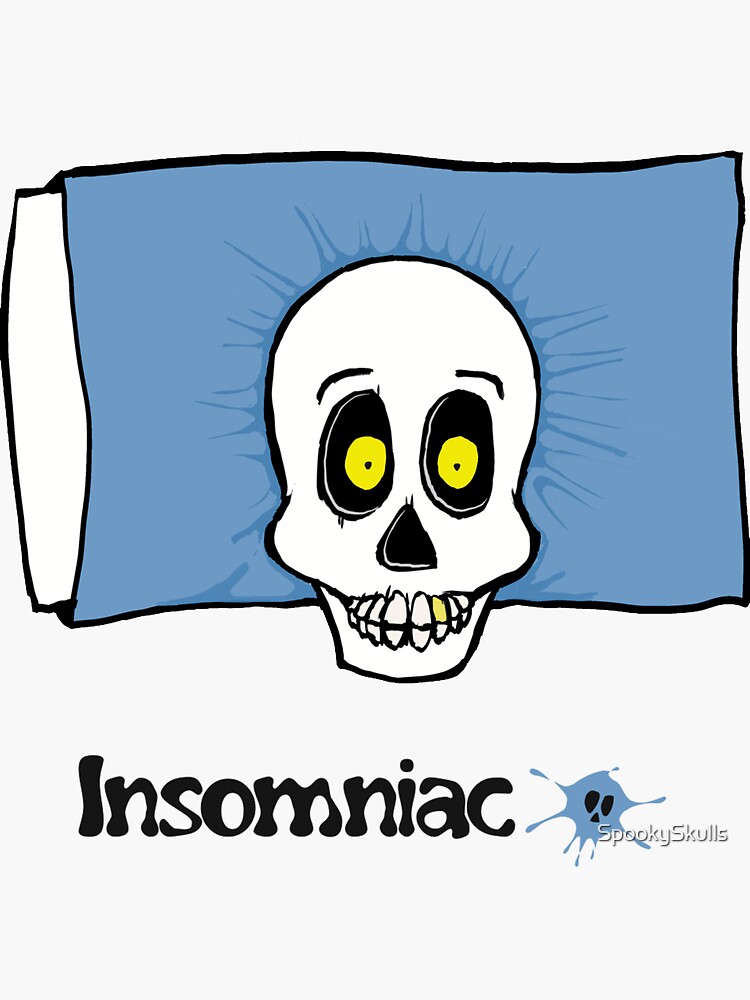 "Insomniac a sleepless life" Sticker for Sale by SpookySkulls | Redbubble