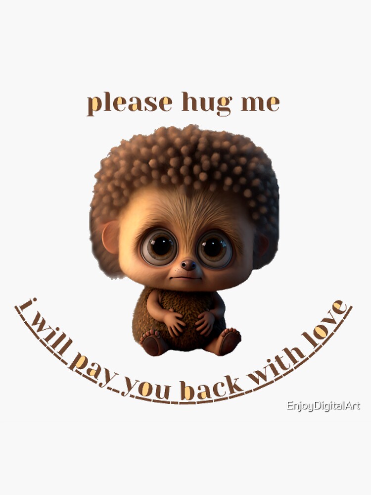 "please hug me 0.2" Sticker for Sale by EnjoyDigitalArt | Redbubble