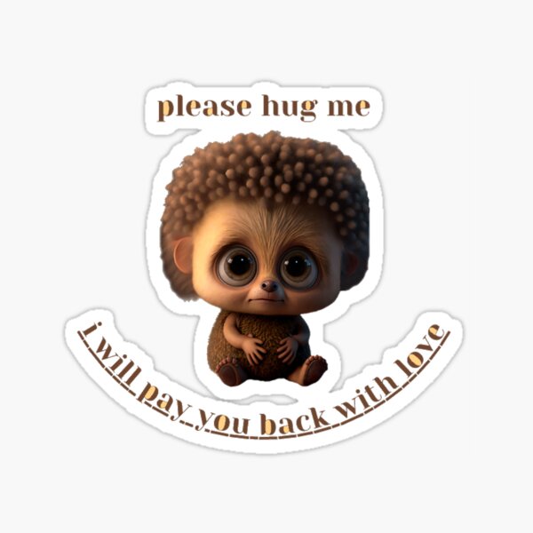 "please hug me 0.2" Sticker for Sale by EnjoyDigitalArt | Redbubble