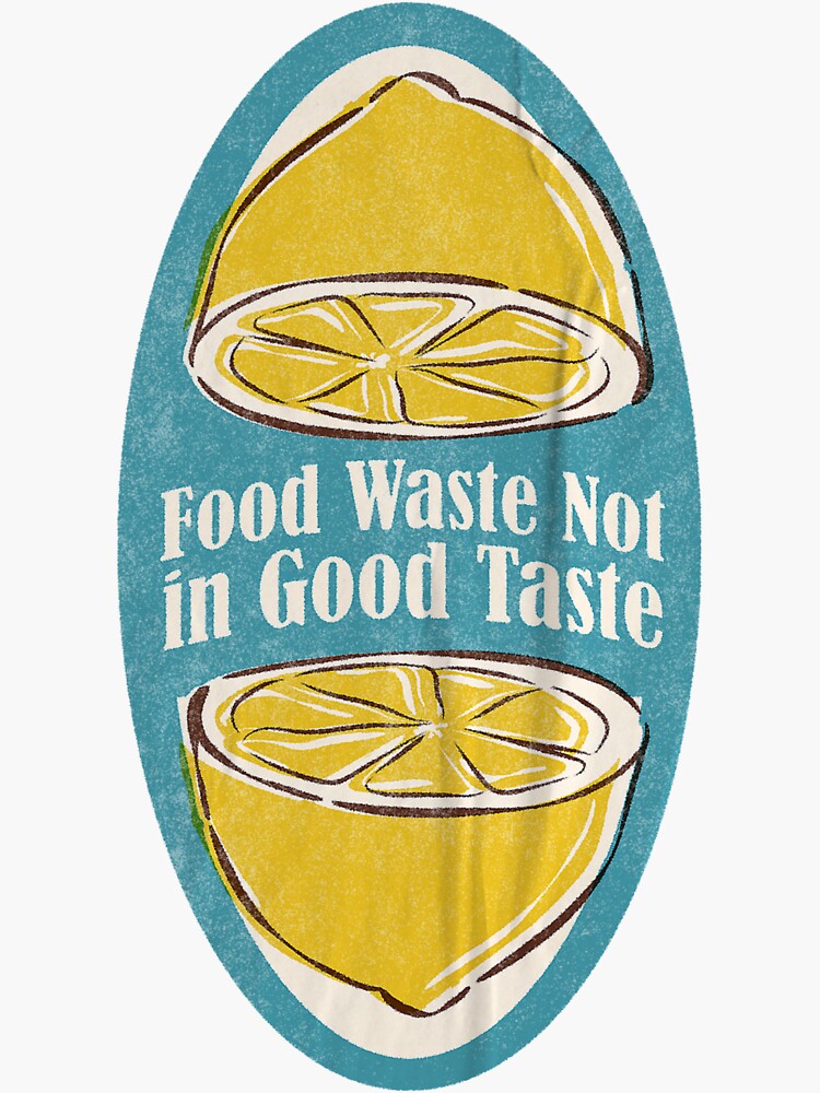 "Food waste Not in Good Taste Lemon - Don't waste Food Slogan" Sticker ...