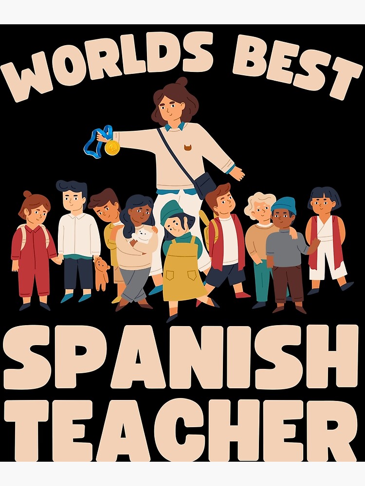 "Worlds Best Spanish Teacher" Poster for Sale by to-esu | Redbubble