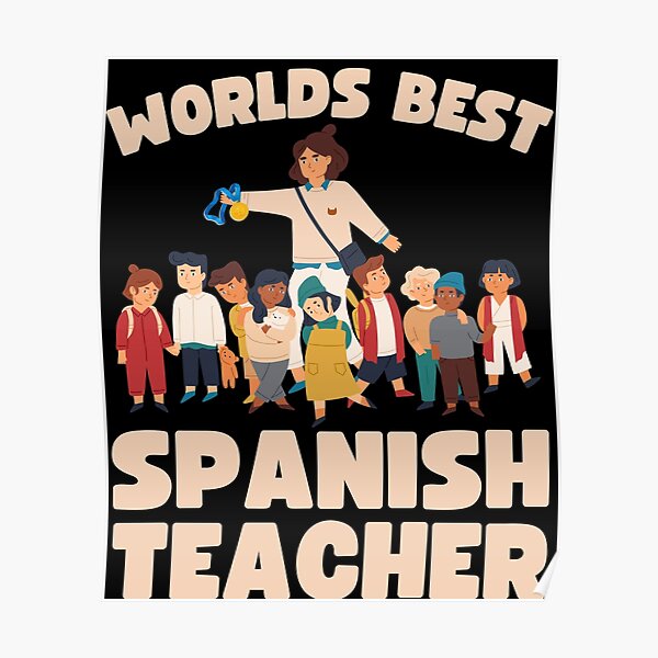 "Worlds Best Spanish Teacher" Poster for Sale by to-esu | Redbubble