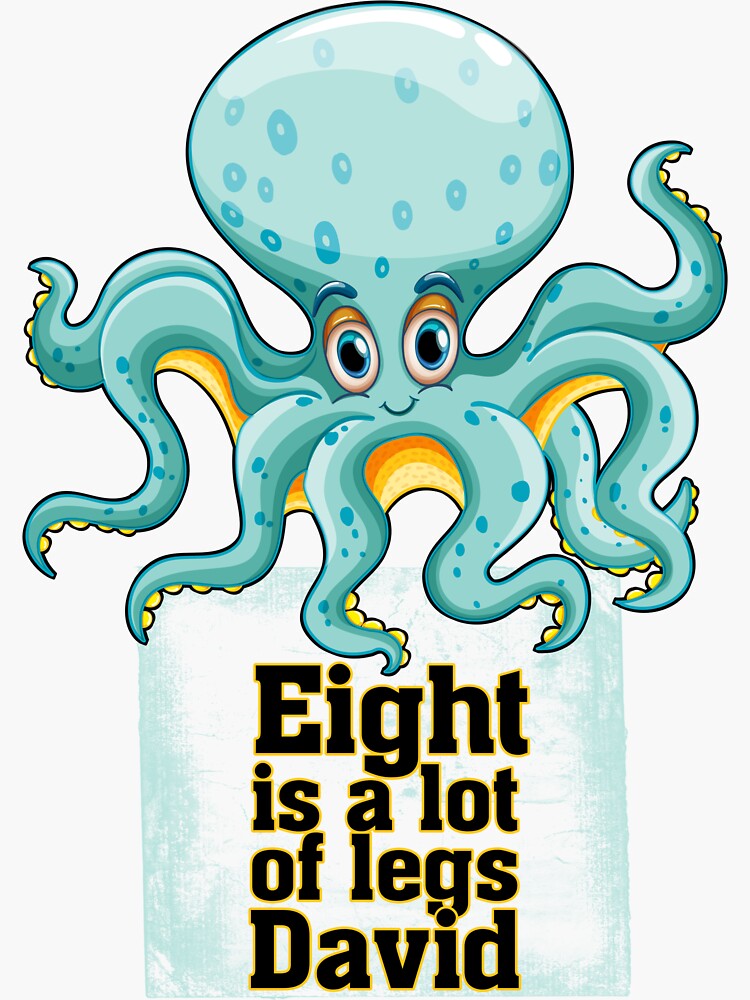 "Eight is a lot of legs, David" Sticker for Sale by NeboulaHamra ...