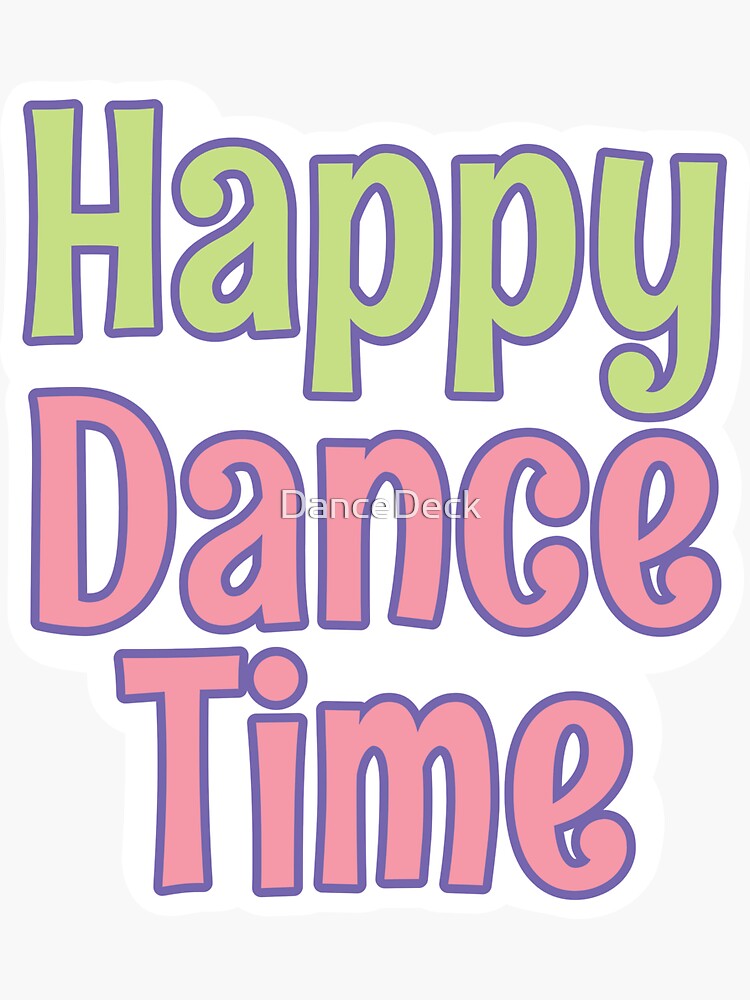 "Happy Dance time" Sticker for Sale by DanceDeck | Redbubble