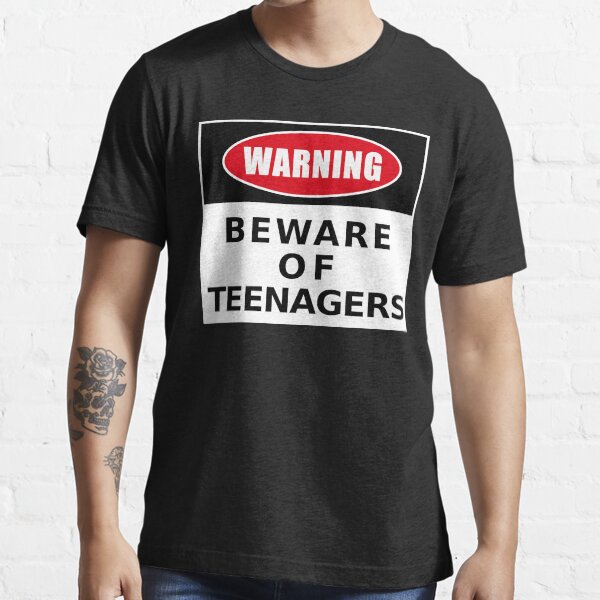 "Warning Beware of Teenagers Sign Satire" T-shirt for Sale by ...