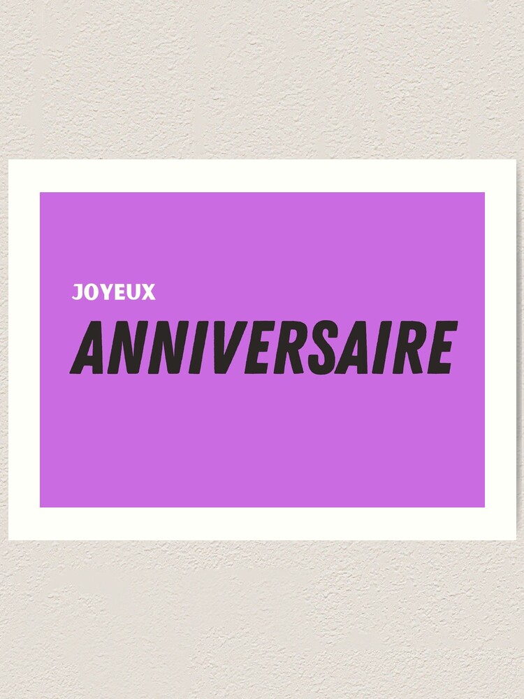 "Joyeux anniversaire, happy birthday in French, French birthday " Art ...
