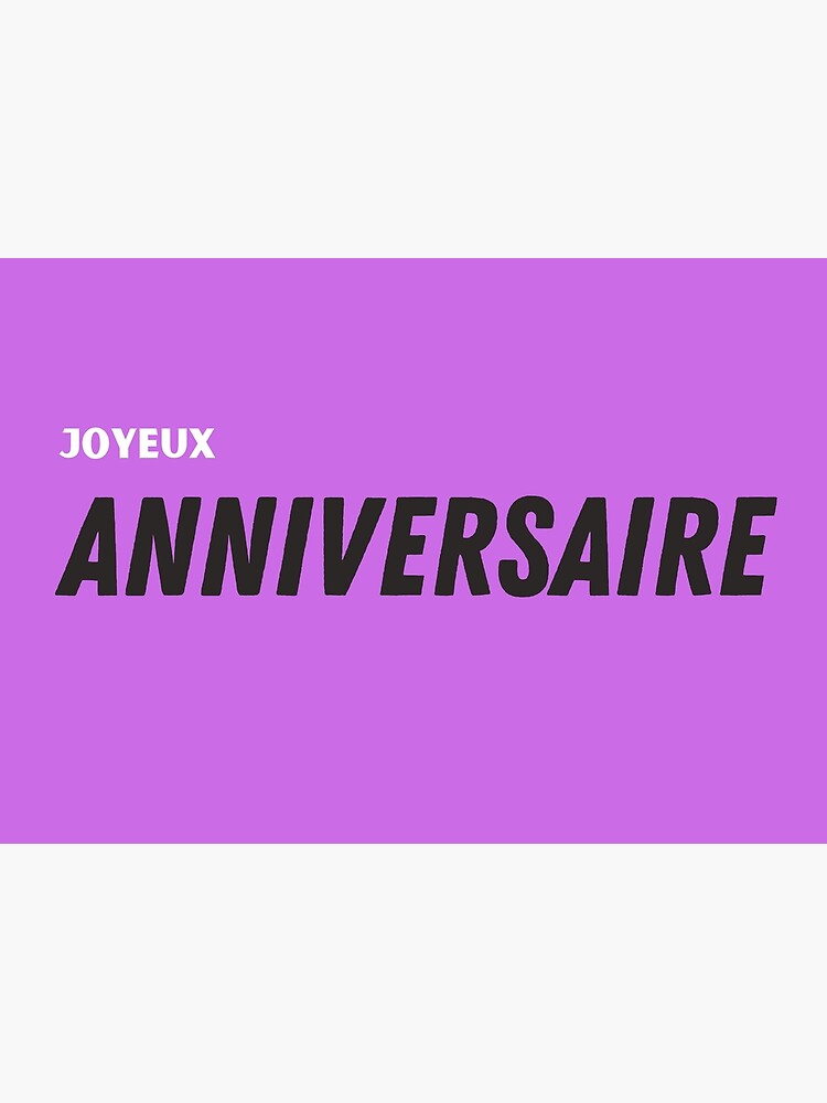 "Joyeux anniversaire, happy birthday in French, French birthday " Art ...