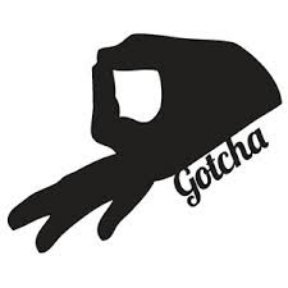 "Gotcha" by Kevcrash | Redbubble