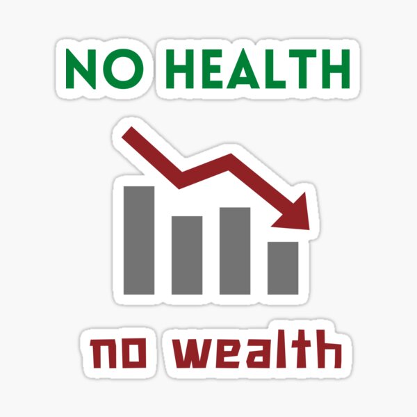 "NO Health, NO wealth" Sticker for Sale by DoemaZ | Redbubble