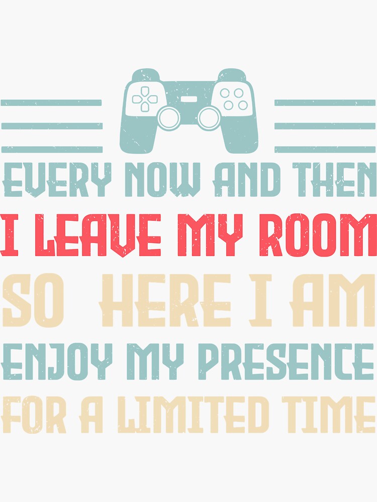 "Every Now And Then I Leave My Room Funny Gaming Gamer Retro" Sticker ...