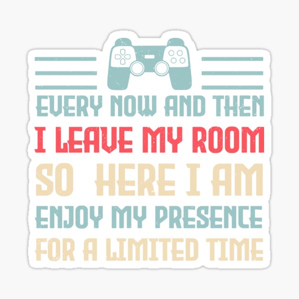 "Every Now And Then I Leave My Room Funny Gaming Gamer Retro" Sticker ...