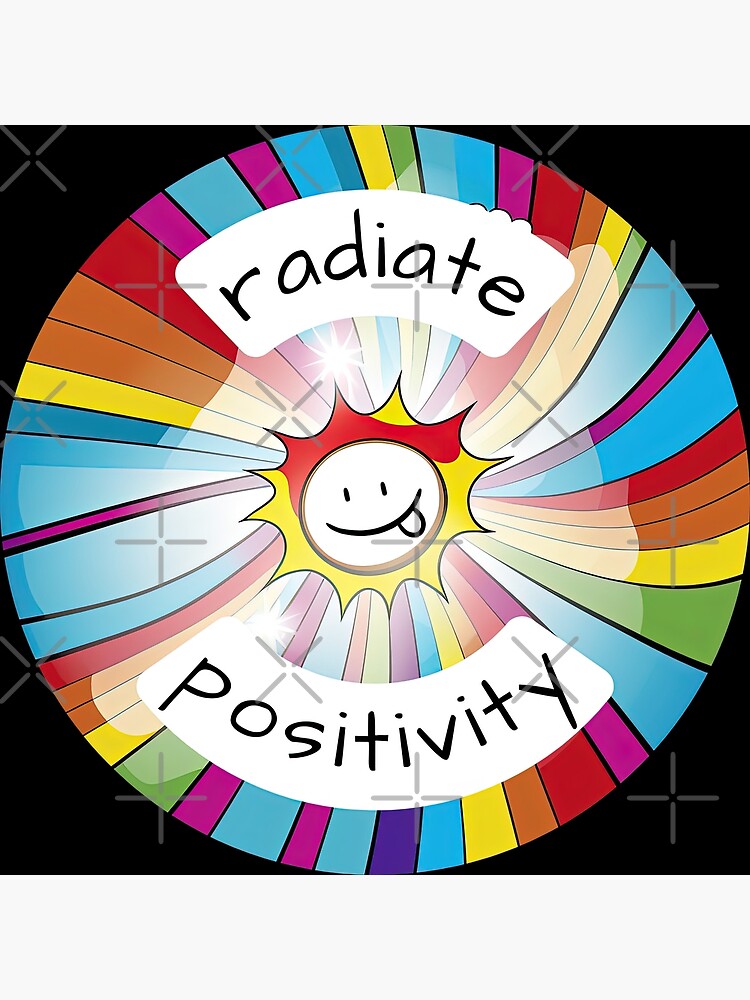 "Radiate Positivity Like no Other" Poster for Sale by RandSteele ...