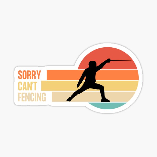 "Funny Retro Sorry Can't Fencing" Sticker for Sale by LaughingHorseCo ...