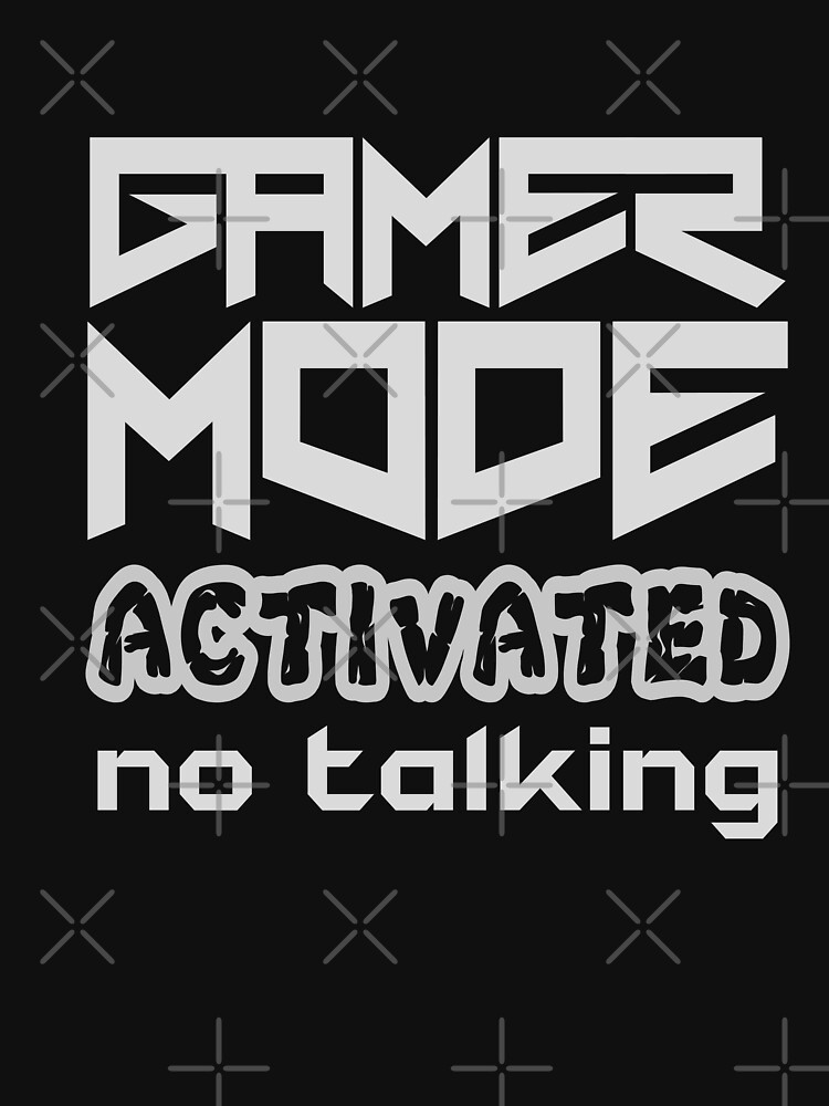 "Gaming Mode Activated No Talking Funny Gaming memes" T-shirt for Sale ...