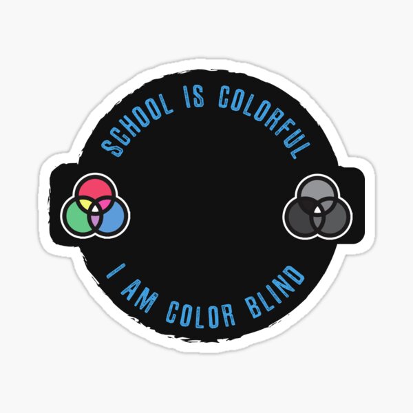 "School is colorful, I am color blind" Sticker for Sale by ...