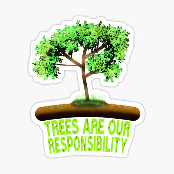 "Trees Are Our Responsibility" Sticker for Sale by MoMido-Store | Redbubble