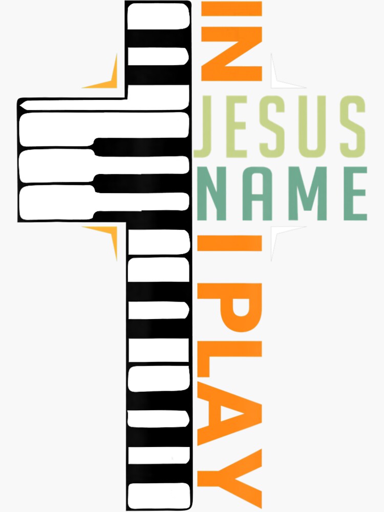 "In Jesus Name I Play Piano, Christian Musician Saying" Sticker for ...