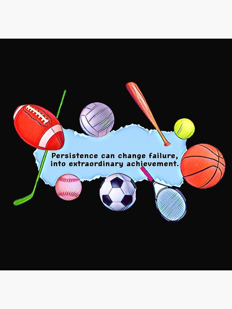 "Persistence can change failure into extraordinary, achievement ...