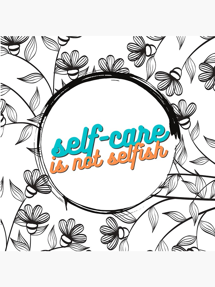 "Self-Care Is Not Selfish" Sticker for Sale by empathyowl | Redbubble