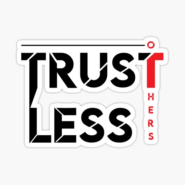 "Trust Less Others Trust Nobody" Sticker for Sale by RiyonArts | Redbubble