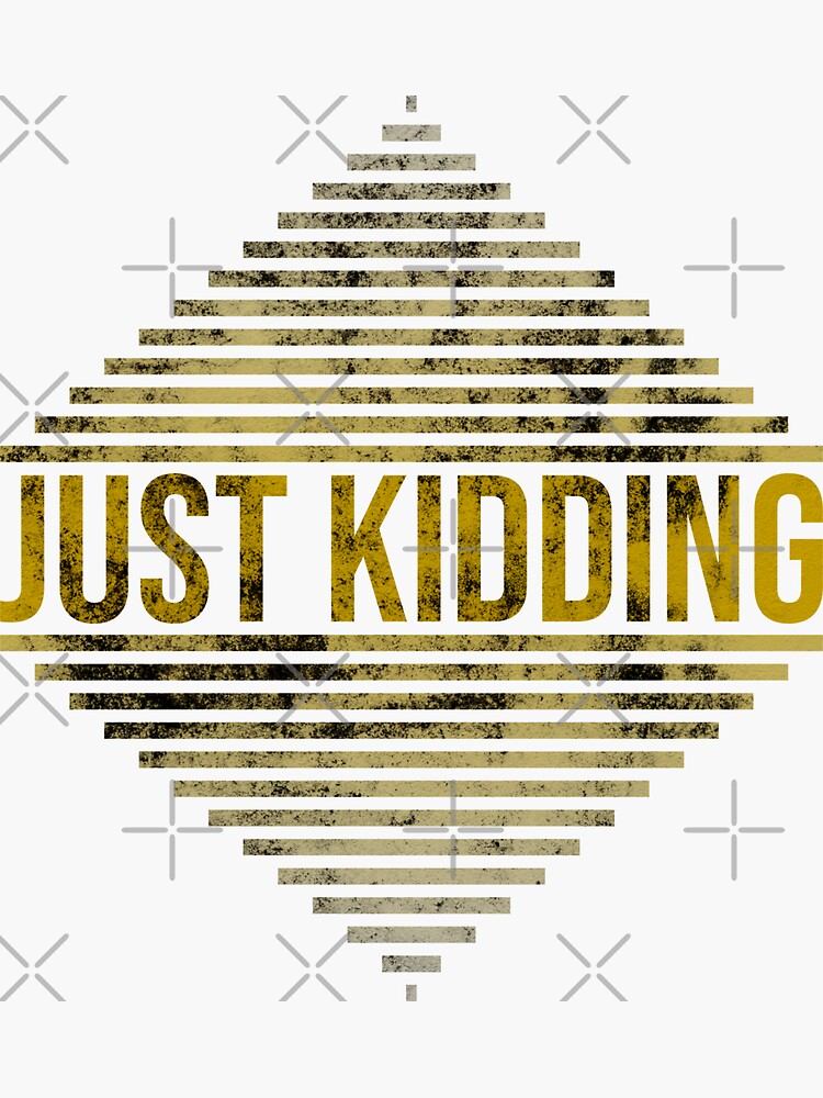 "Just kidding, typo text funny design" Sticker for Sale by AboutIm4U ...