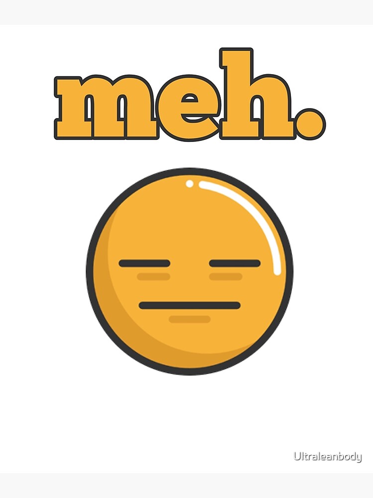 "Meh Feeling emoji" Poster by Ultraleanbody | Redbubble