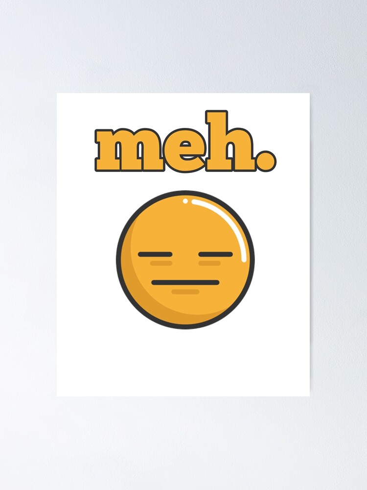 "Meh Feeling emoji" Poster by Ultraleanbody | Redbubble