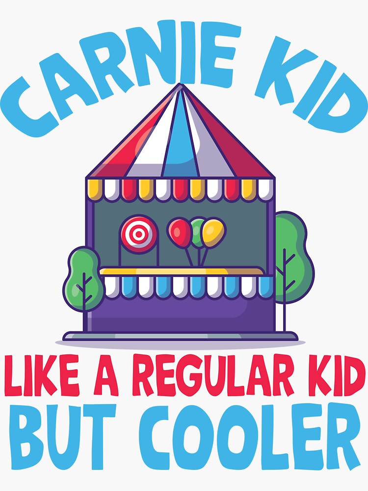 "Carnie kid, like regular kid but cooler" Sticker for Sale by Curious ...