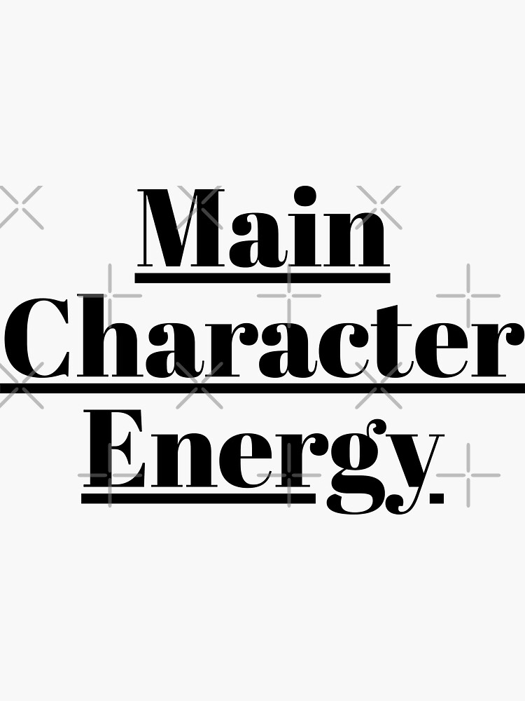 "Main Character Energy" Sticker for Sale by art-and-sticker | Redbubble