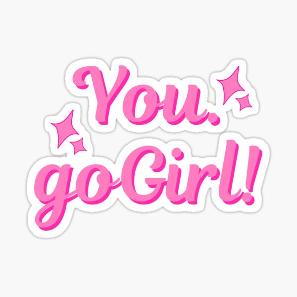 "You Go Girl" Sticker for Sale by art-and-sticker | Redbubble