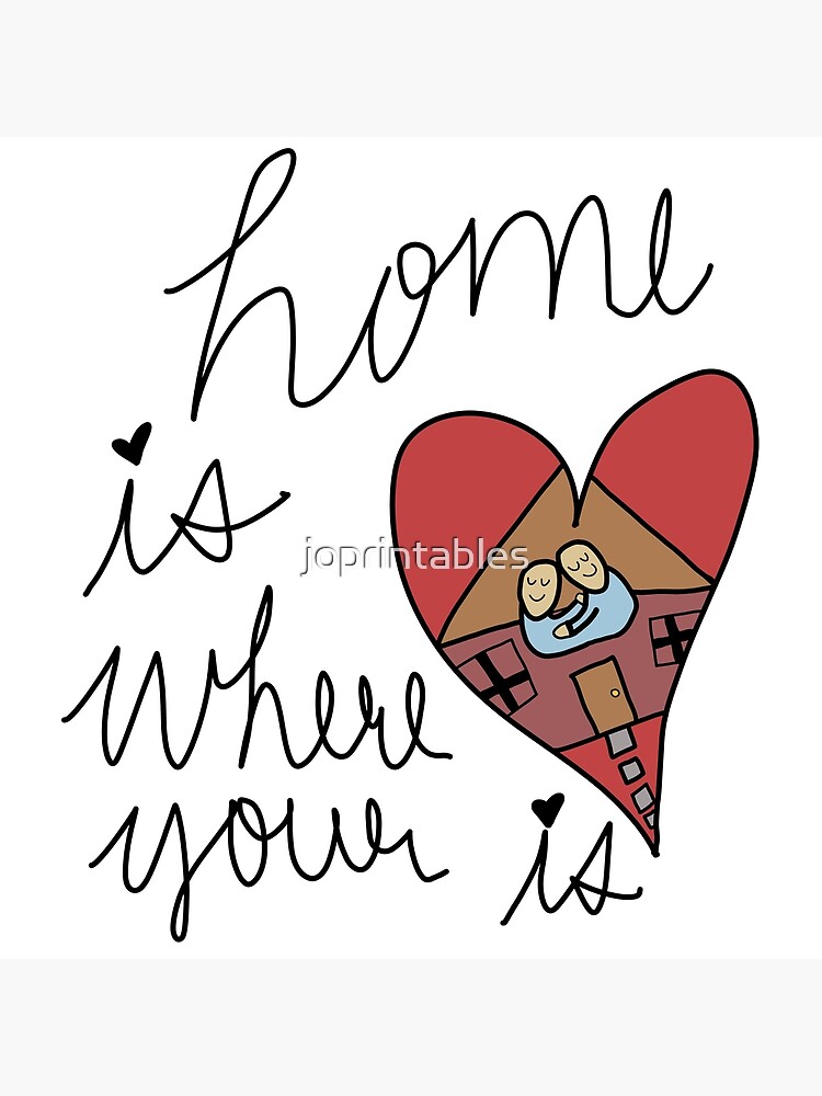 "Home is where your heart is, Cute Gift Ideas, Family " Poster for Sale ...