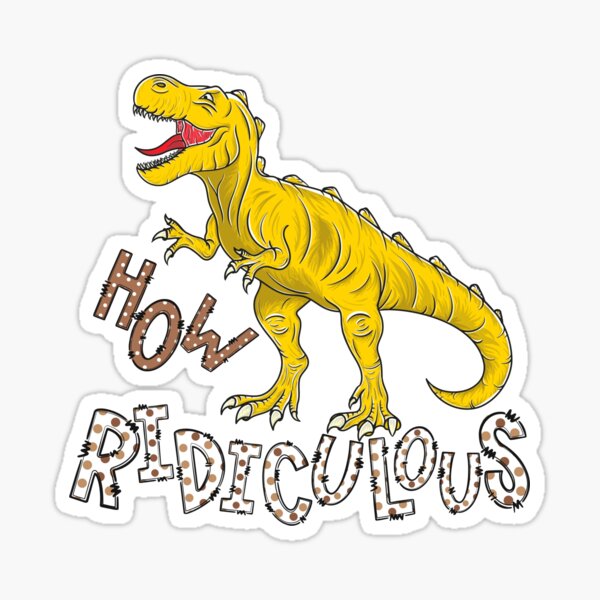 "How Ridiculous" Sticker for Sale by Yourfavshop600 | Redbubble