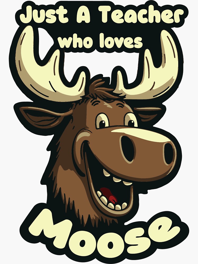 "Just a teacher who loves moose." Sticker for Sale by OrestM | Redbubble